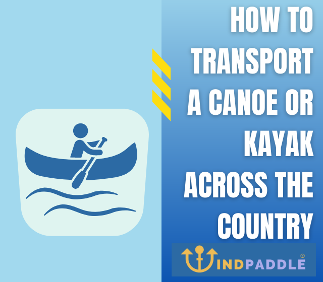How To Transport A Canoe Or Kayak Across The Country