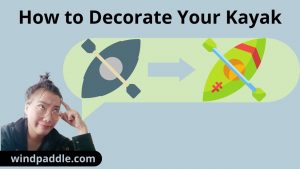 How to Decorate Your Kayak